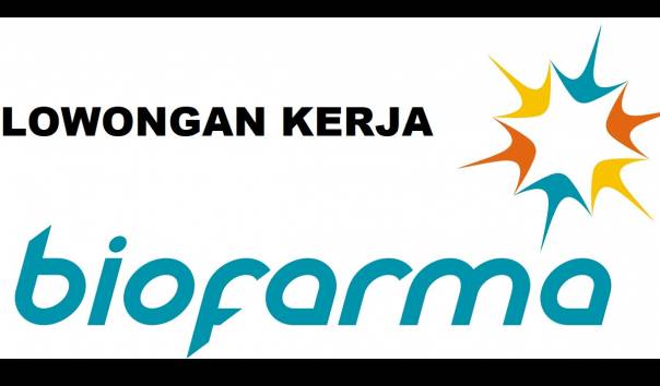 Lowongan Kerja BUMN Bio Farma Dibuka Besar-besaran, Segera Daftar!